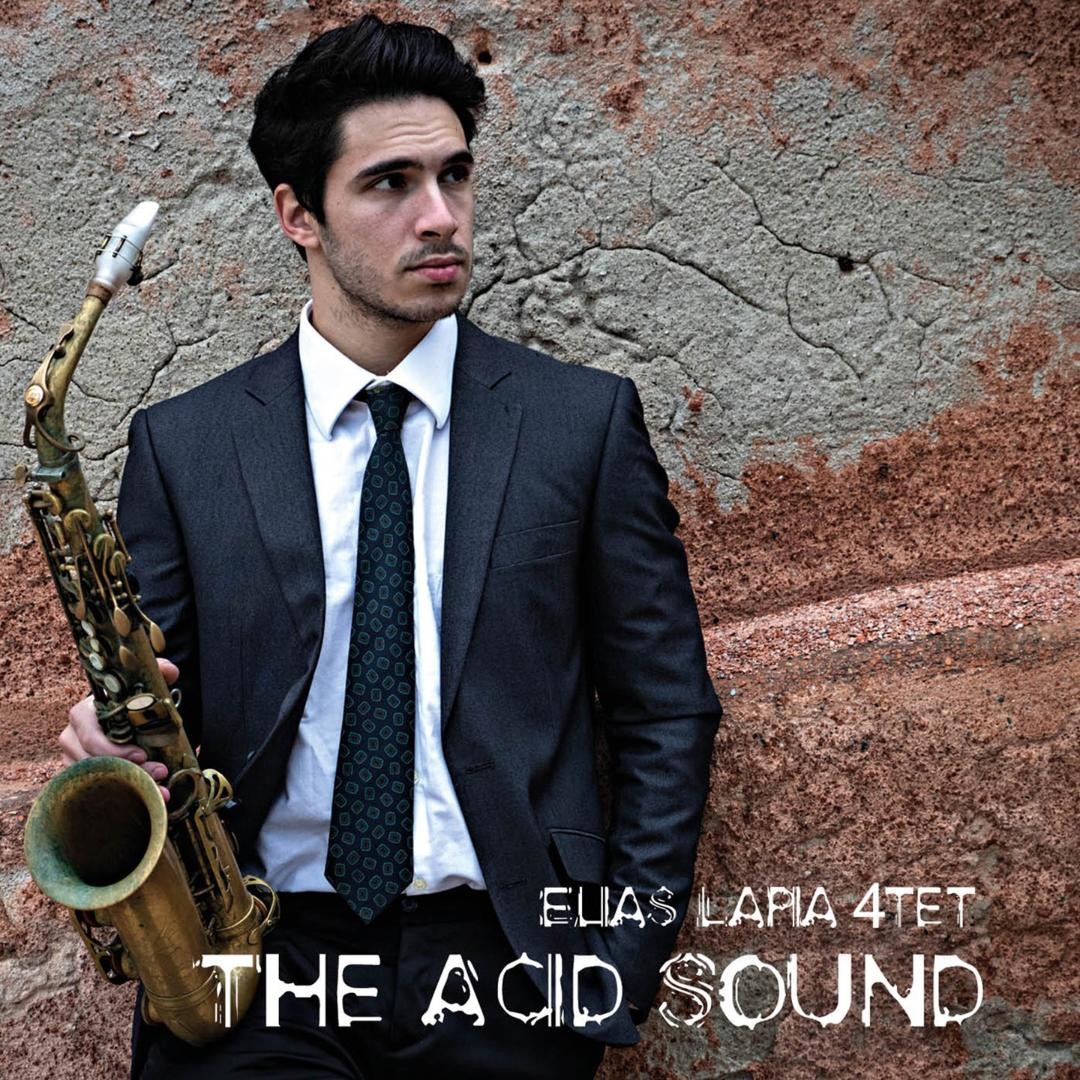 The Acid Sound:il disco d'esordio del sassofonista Elias Lapia Emme ...